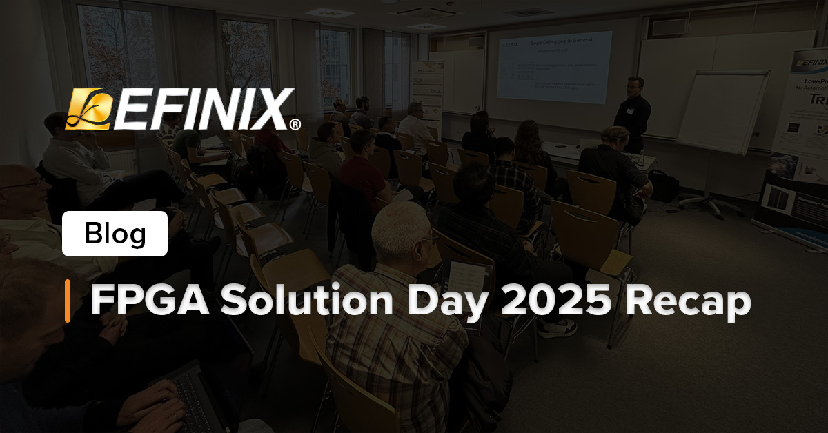 Efinix FPGA Solution Day 2025 Recap